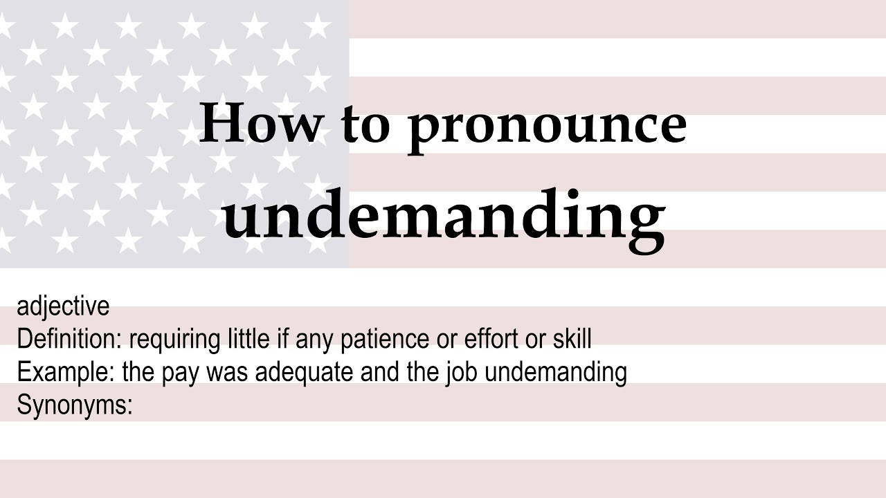How to pronounce 'undemanding' + meaning - YouTube