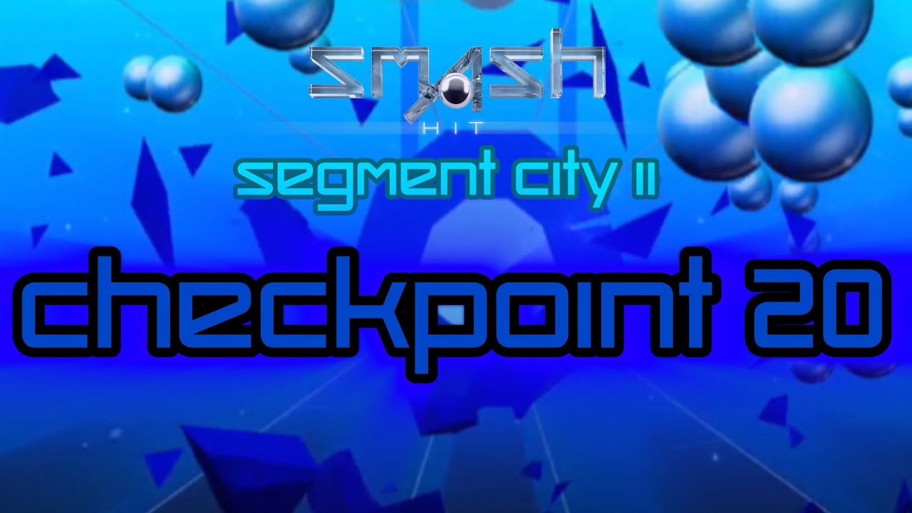 Smash Hit Segment City II - Checkpoint 20 - YouTube