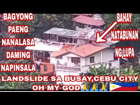 ACTUAL FOOTAGES LANDSLIDE SA BUSAY, CEBU CITY NA VIDEOHAN NG MGA ...