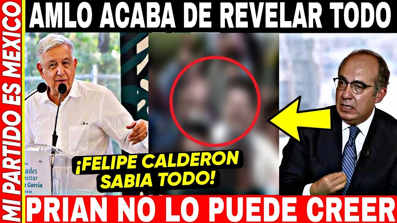 AMLO ¡ACABA DE RECELAR TODO! PRIAN Y CALDERON NO LO PUEDE CREER - YouTube