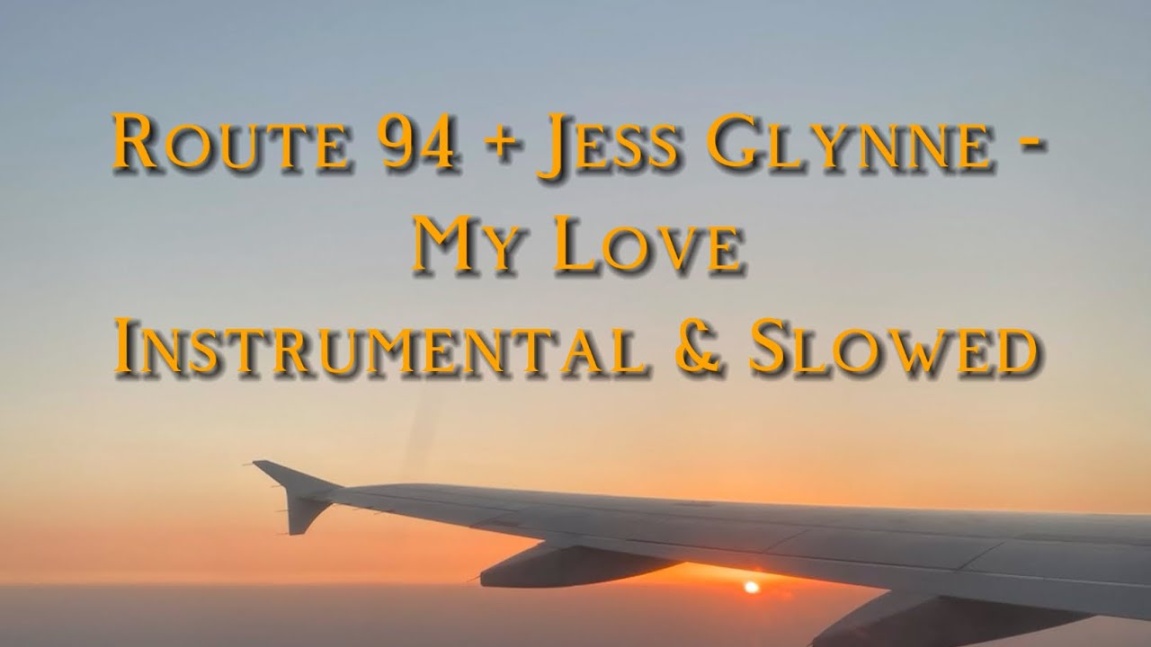 Route 94, Jess Glynne - My Love (Instrumental & Slowed) - YouTube