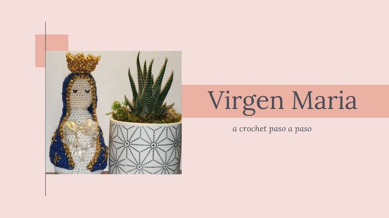 Virgen Maria a crochet/ TERCER y ultimo tutorial - YouTube
