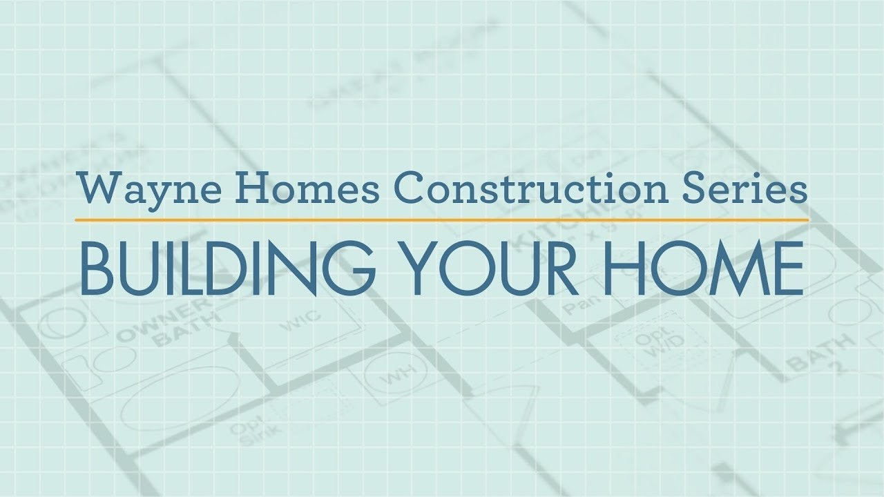 Wayne Homes Construction Series - #5 Building Your Home - YouTube