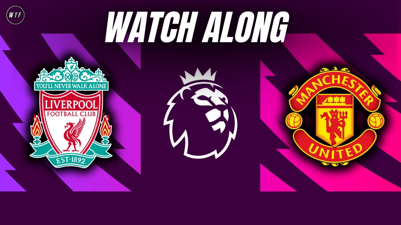 🔴 Liverpool - Manchester United || WATCH ALONG || Premier League - YouTube