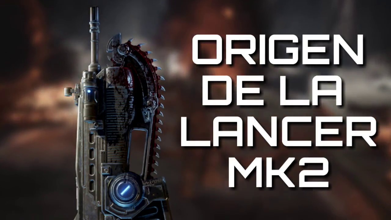 •Gears of War EL ORIGEN DE LA LANCER!! [MK2] (Mundo gears) - YouTube