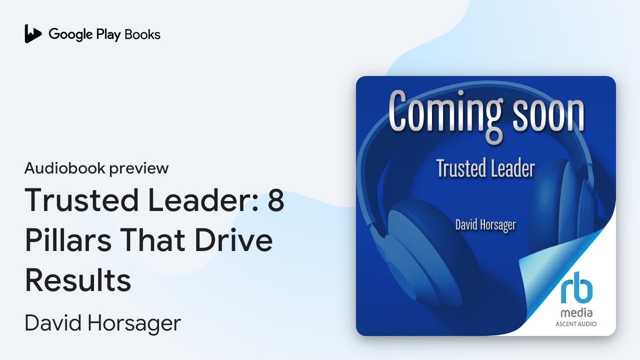 Trusted Leader: 8 Pillars That Drive Results by David Horsager ...