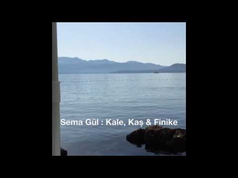 Sema Gül : Kale, Kaş & Finike