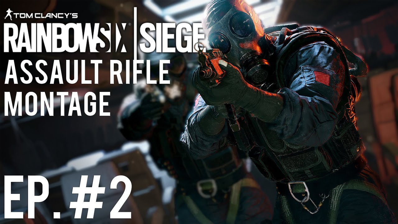 Rainbow Six Siege ASSAULT RIFLE MONTAGE #2 - YouTube