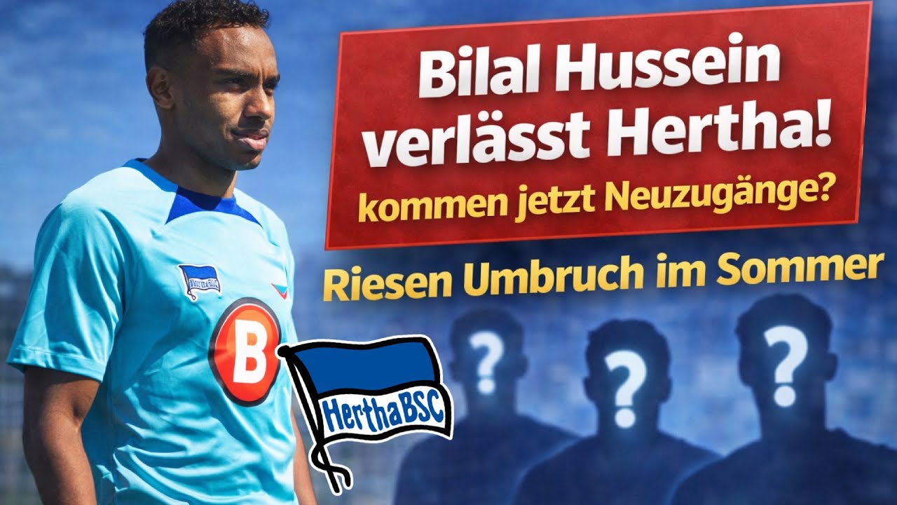 BILAL HUSSEIN verlässt HERTHA BSC! Kommen jetzt die Neuzugänge? Riesen ...