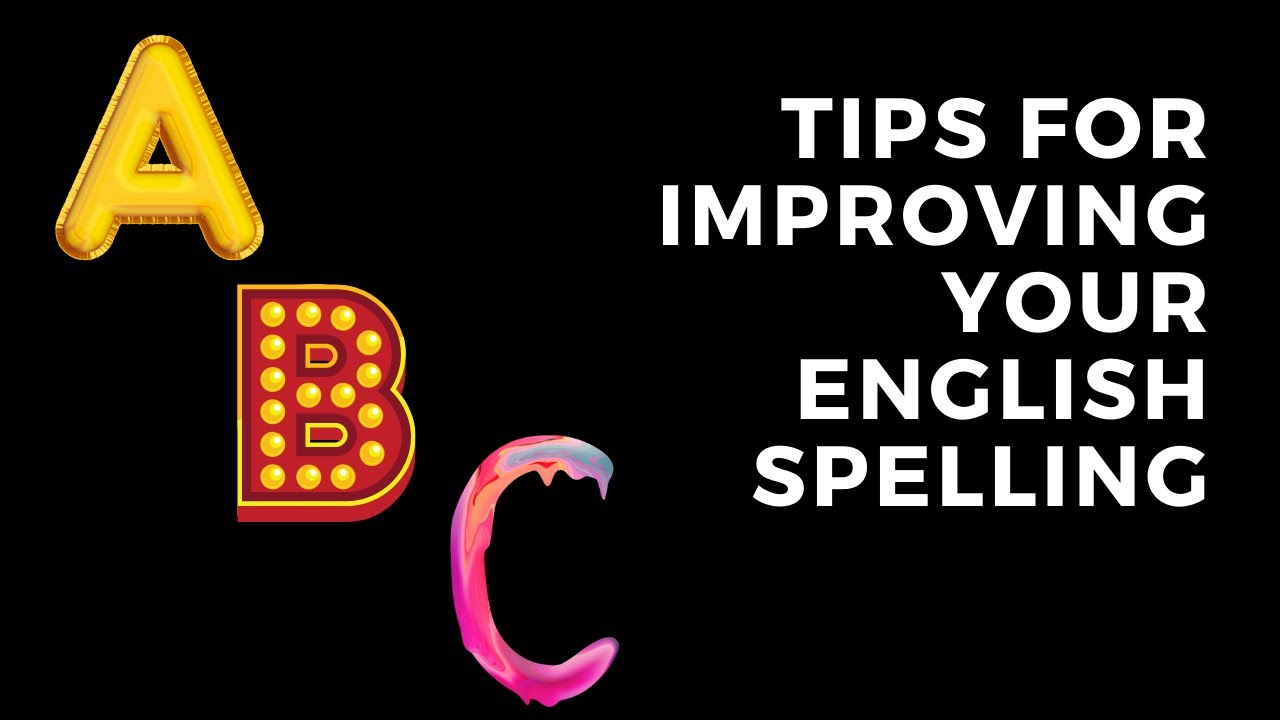 Tips For Improving Your English Spelling YouTube tips-for-improving-your-english-spelling-youtube