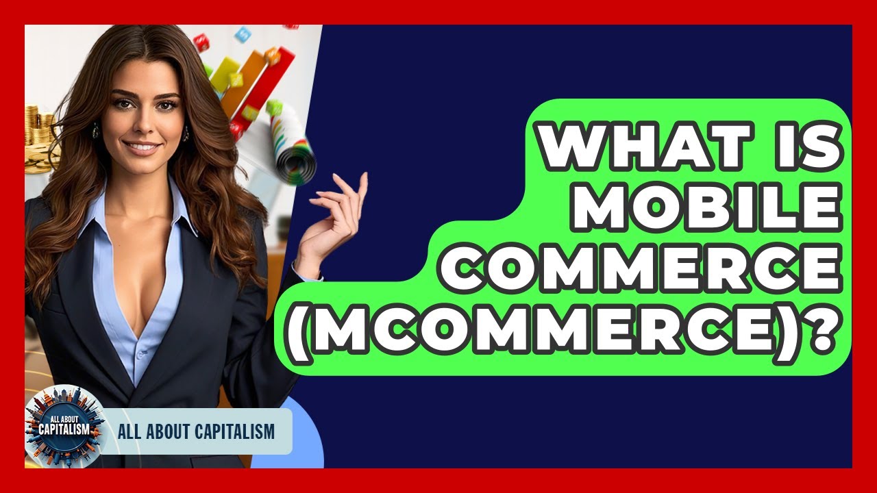 What Is Mobile Commerce (mCommerce)? - All About Capitalism - YouTube