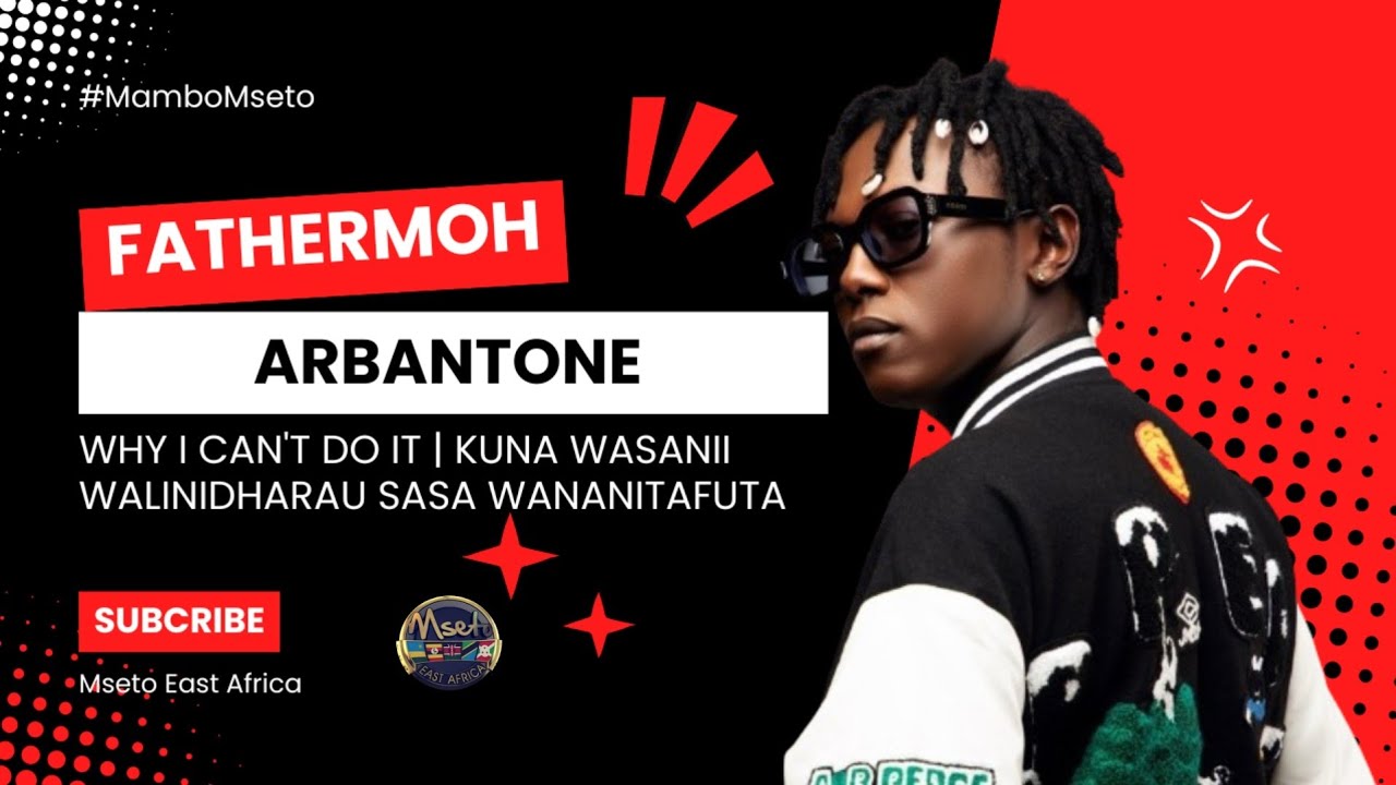 FATHERMOH : WHY I CAN'T DO ARBANTONE | WASANII WALIONIDHARAU SAA HII ...
