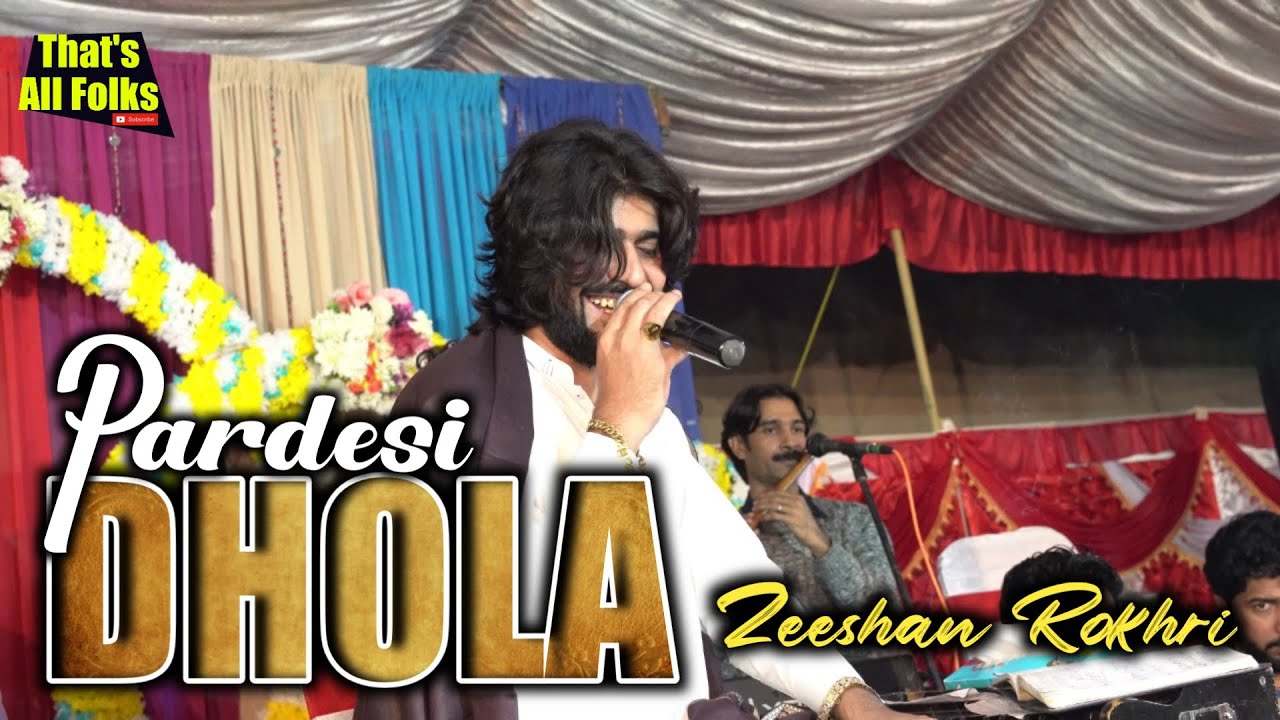 Dhola Pardesi Zeeshan Khan Rokhri Tahir Khan Rokhri 2021 - YouTube