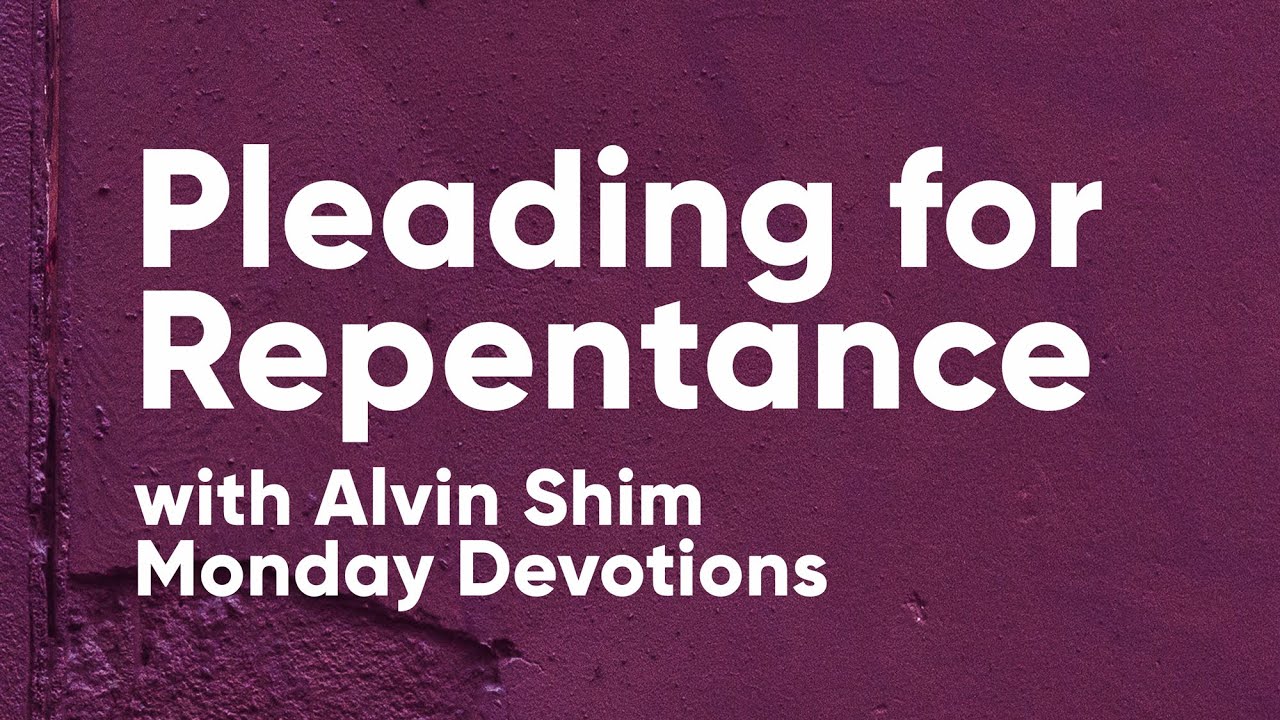 Pleading for Repentance: Morning Devotions with Alvin Shim / Amos 5 ...
