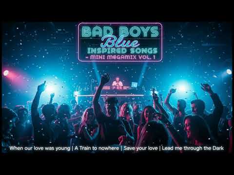 (Bad Boys Blue Inspired songs) - Mini Megamix Vol. 1