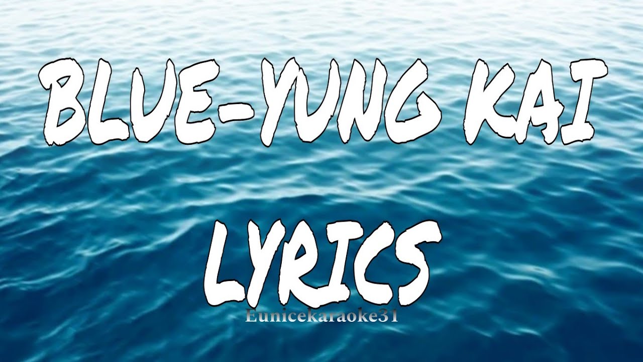 BLUE-YUNG KAI (LYRICS)#yungkai - YouTube