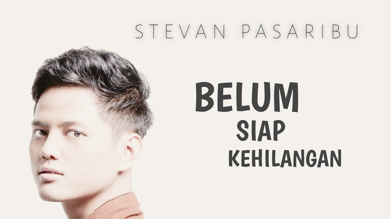 Stevan Pasaribu - Belum Siap Kehilangan ( Lirik Video ) - YouTube