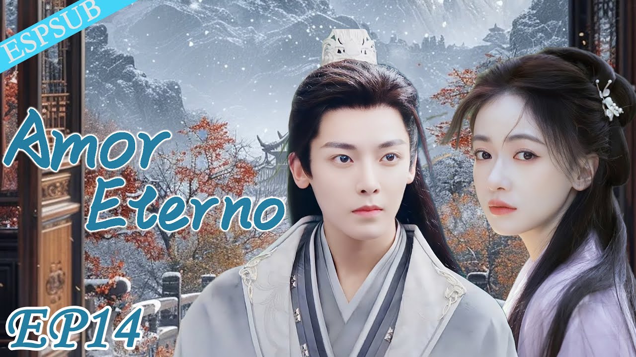 【Sub Español】EP14💓Amor Eterno | Hou Minghao / Wu Jinyan - YouTube