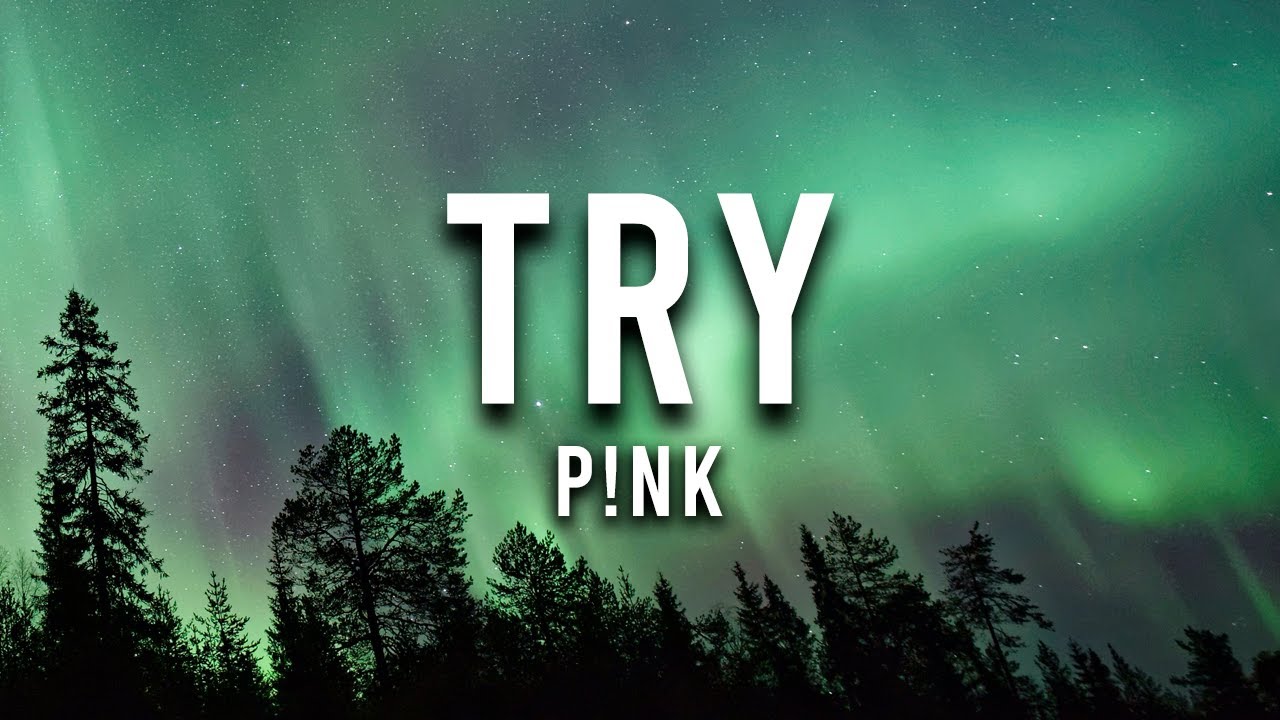 P!nk - Try (Lyrics) - YouTube