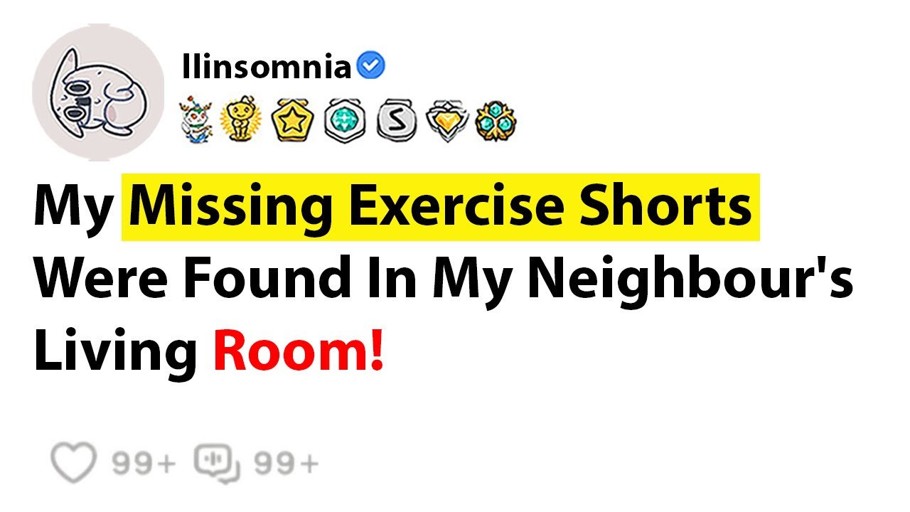 My Missing Exercise Shorts Were Found In My Neighbour's Living Room ...