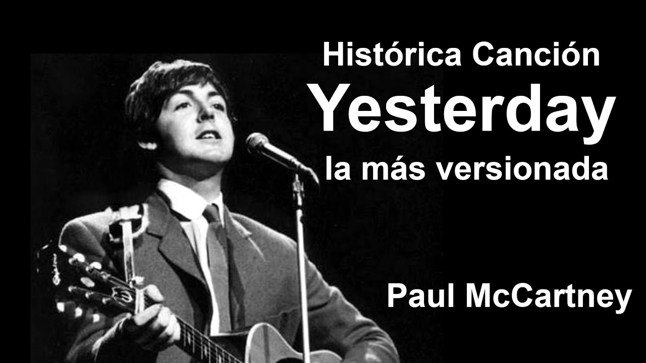 Yesterday la canción más versionada de la historia de la música Paul ...