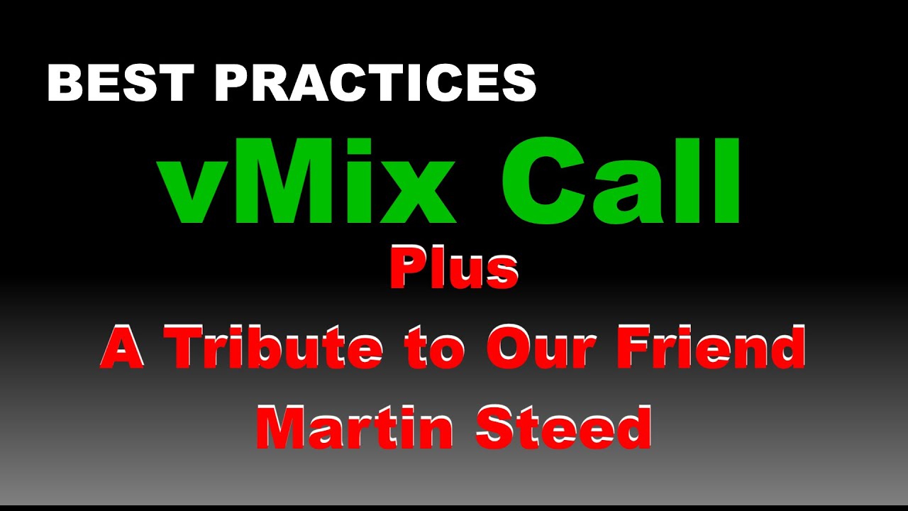 vMix Call - Best Practices plus a Tribute to Martin Steed - YouTube