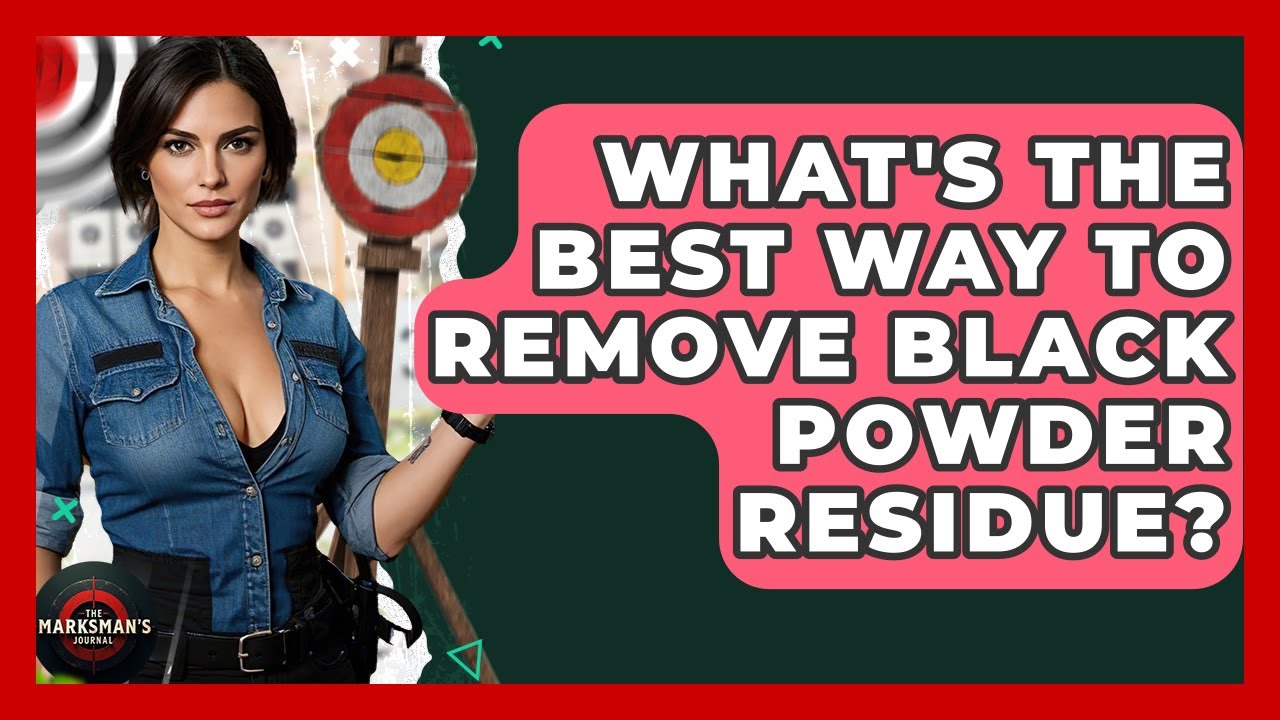 What's The Best Way To Remove Black Powder Residue? - The Marksman's ...