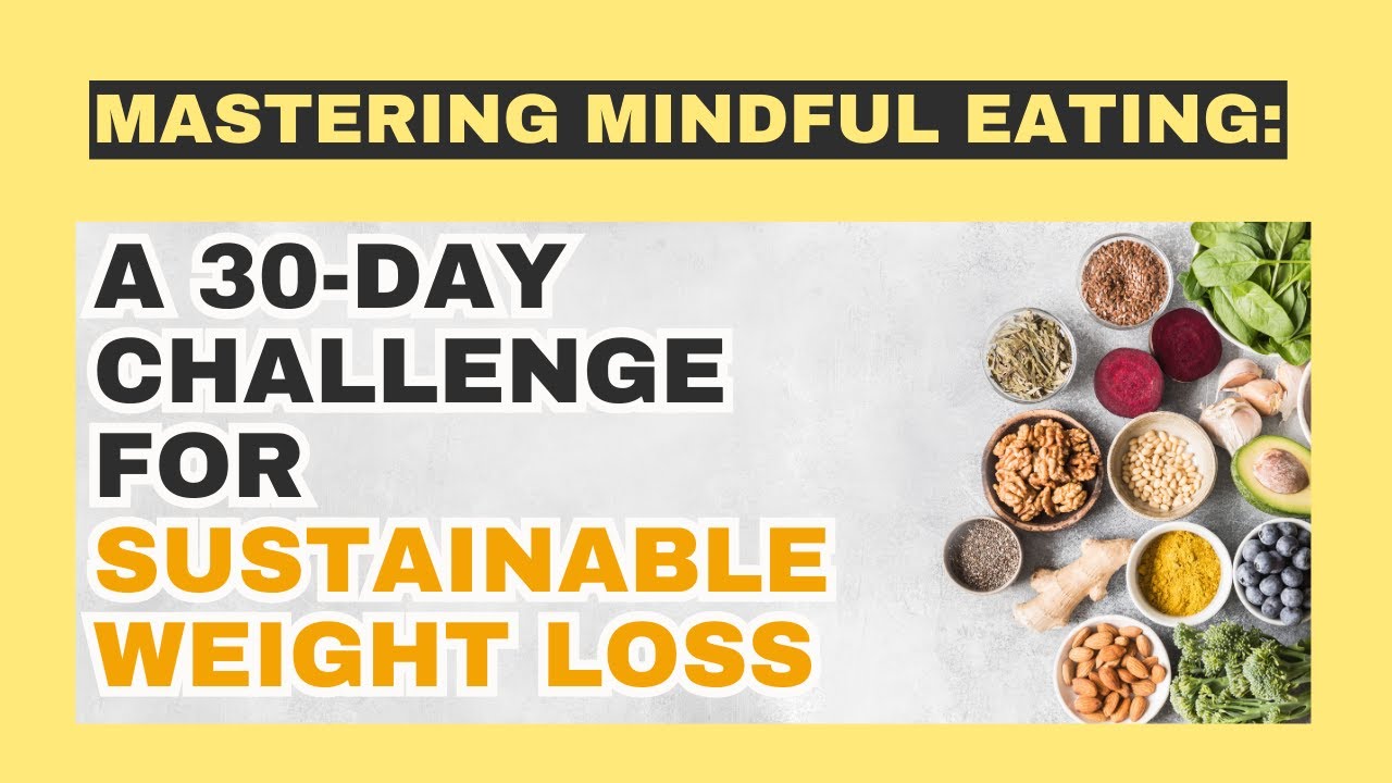 Mastering Mindful Eating A 30-Day Challenge for Sustainable Weight Loss ...