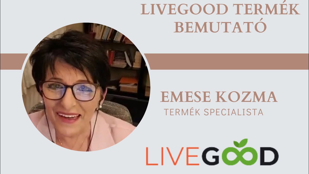 Livegood termékbemutató - Kozma Emese. Miként segít a #livegood, hogy ...