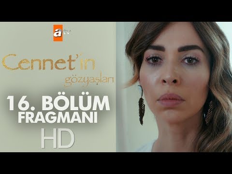 Cennet'in Gözyaşları 16. Bölüm Fragmanı