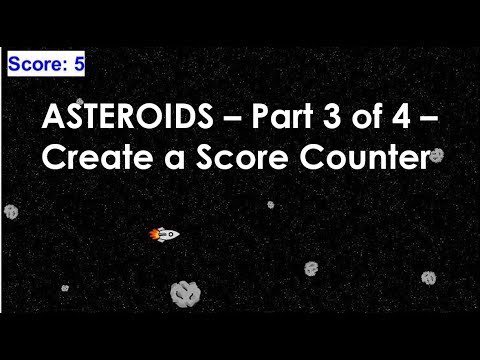 Asteroids - Part 3 - Creating a Score Counter, Designing your own You ...