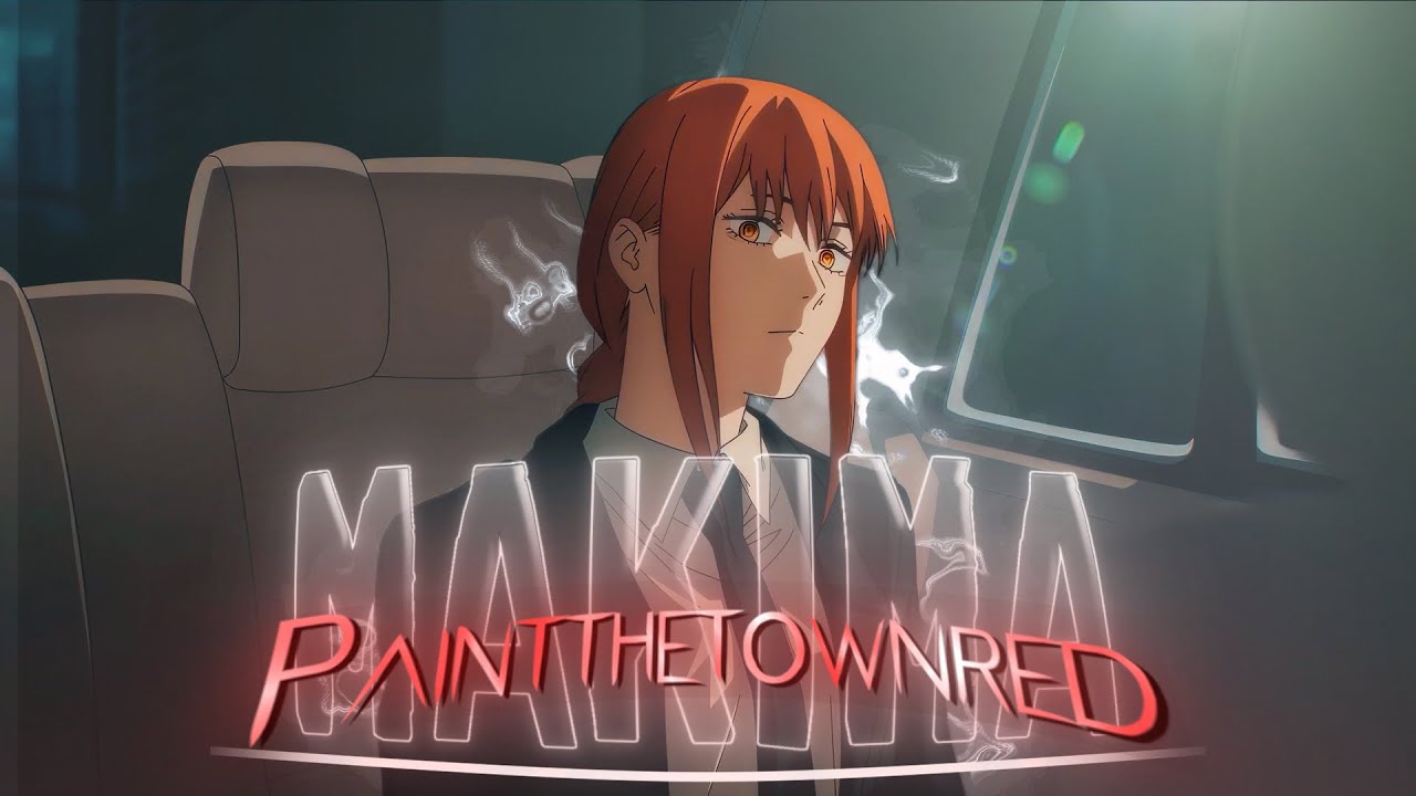 “Makima | Paint the Town Red AMV/EDIT” @blurrrapp - YouTube