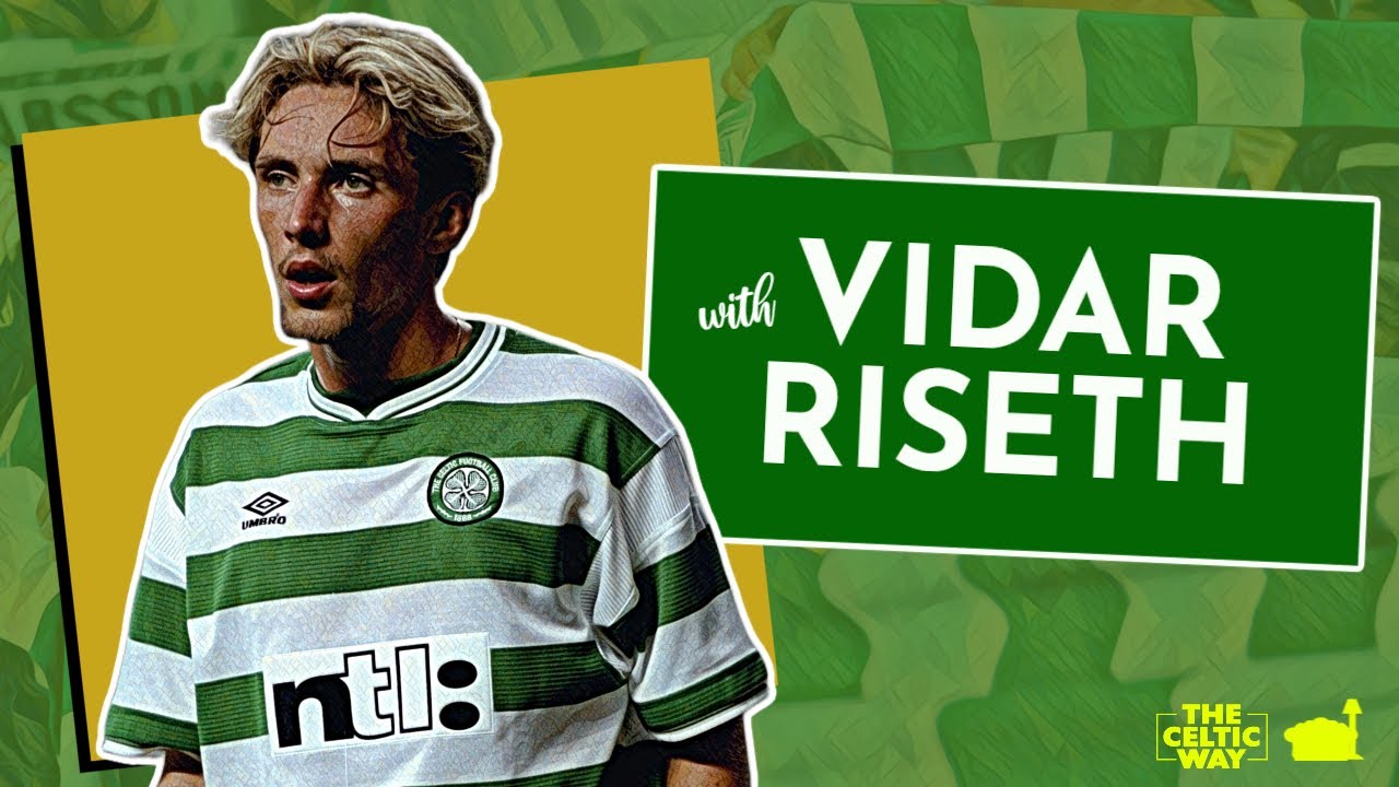 Vidar Riseth on Henrik Larsson and more - Celtic Way Sitdown - YouTube