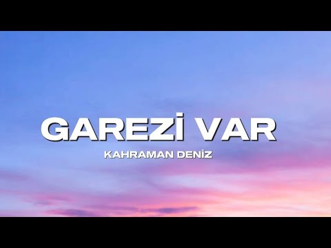 Kahraman Deniz - Garezi Var (sözleri/lyrics)
