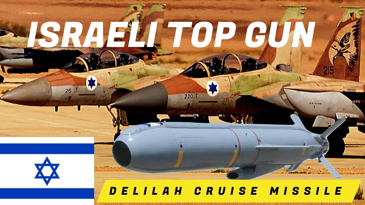 TOP GUN: DELILAH CRUISE MISSILE GAVE ISRAELI AIR FORCE SUSTAINED AIR DOMINANCE OVER IRAN'S ...