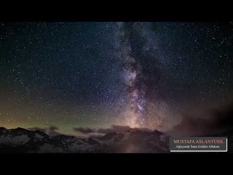 MUSTAFA ASLANTÜRK - AĞLAYARAK SANA GELDİM ALLAHIM | İLAHİSİ - İlahi Dinle