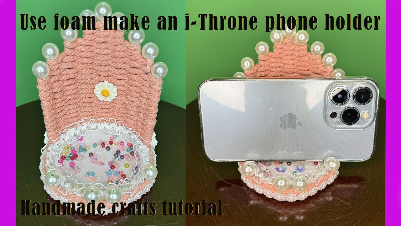 Use foam make an i- Throne phone holder tutorial - YouTube