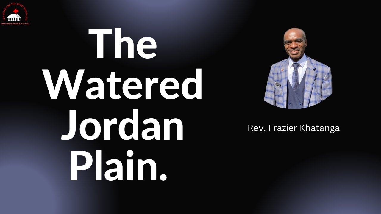 The Watered Jordan Plain by Rev. Frazier Khatanga - YouTube