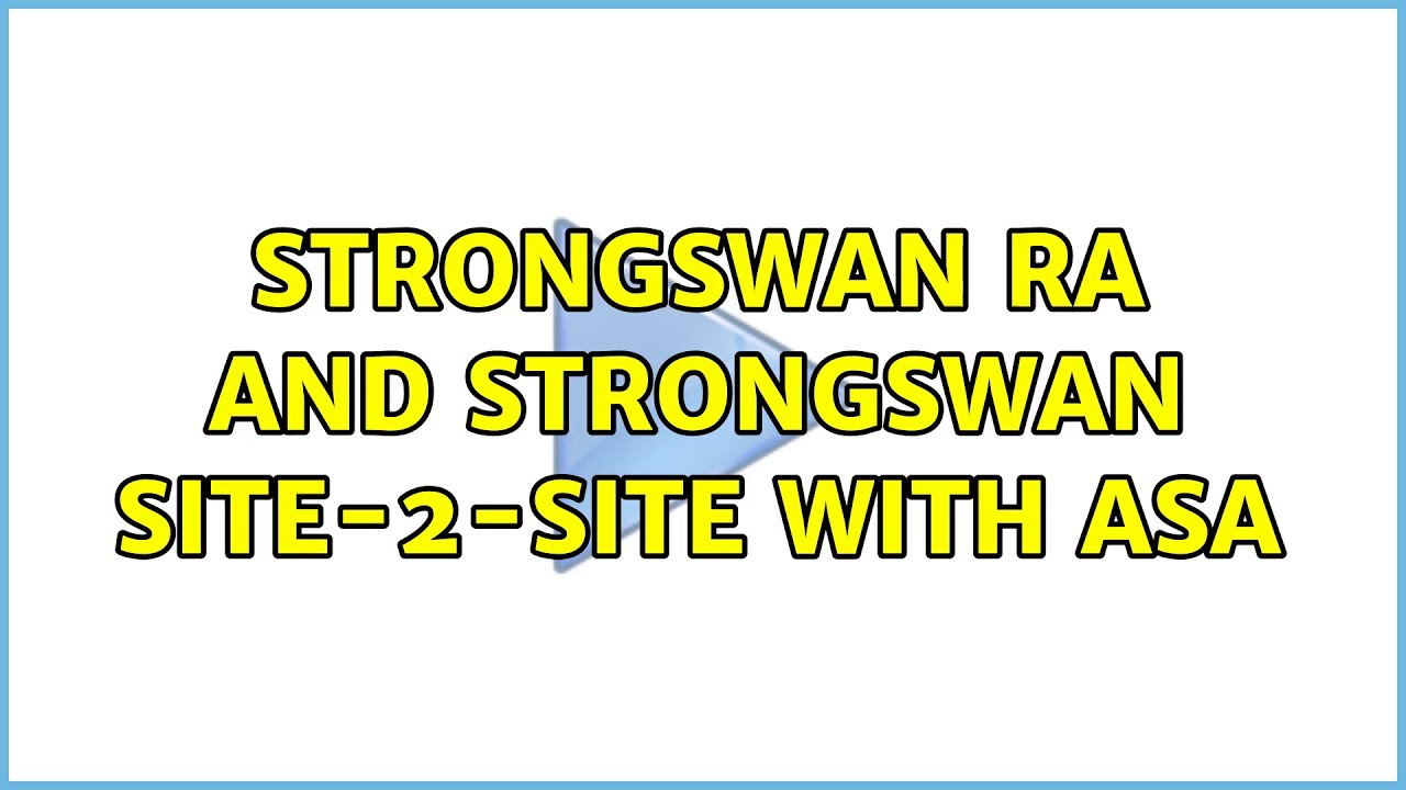 Strongswan RA and Strongswan site-2-site with ASA - YouTube