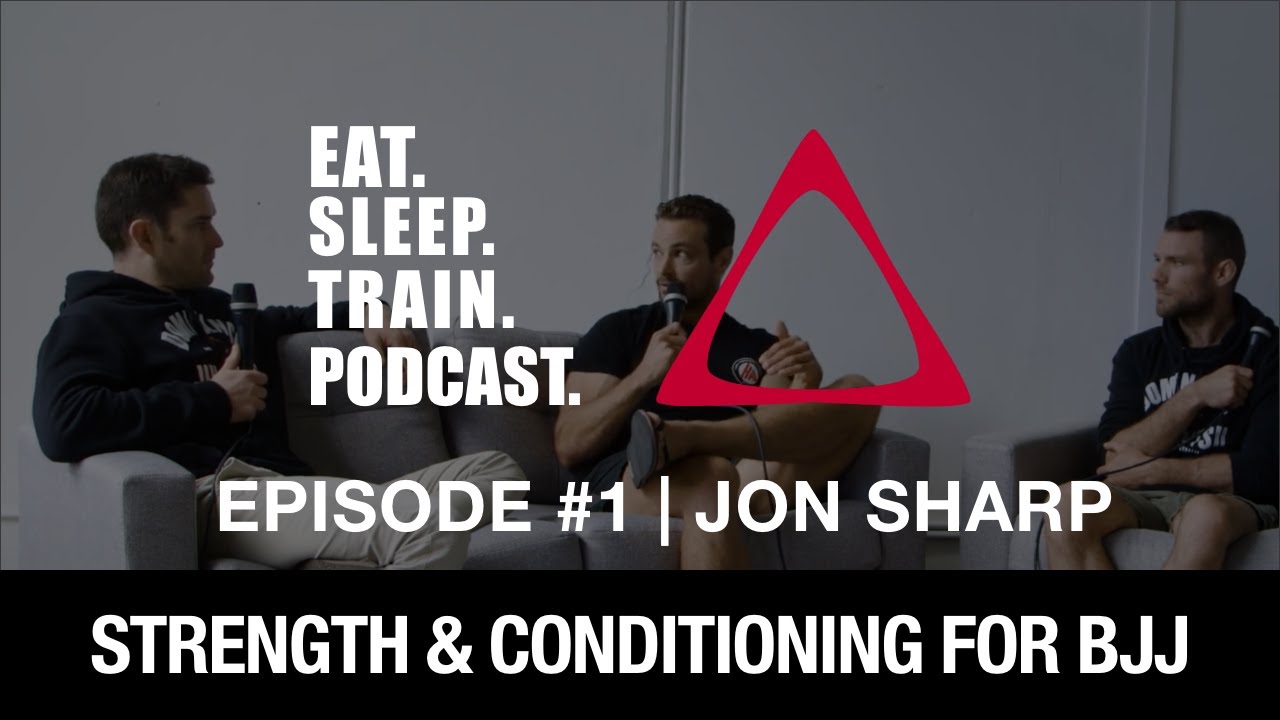Eat Sleep Train Podcast #1 Jon Sharp | Strength & Conditioning for BJJ ...