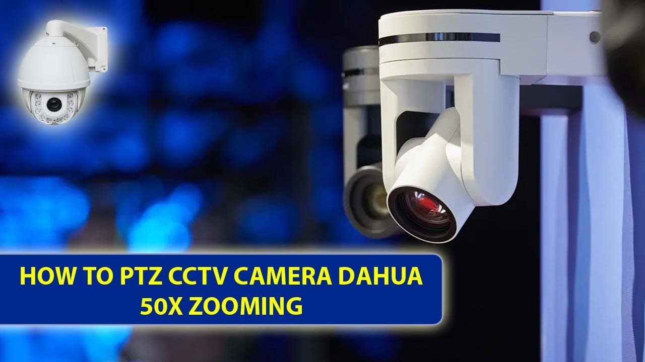 How to Zoom PTZ CCTV Camera Dahua 50X Zooming | Zooming PTZ Camera ...