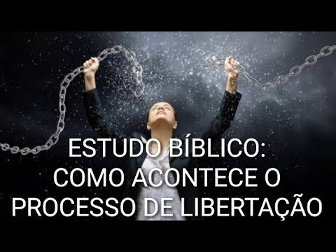 🔴ESTUDO: COMO ACONTECE O PROCESSO DE LIBERTAÇÃO? - YouTube