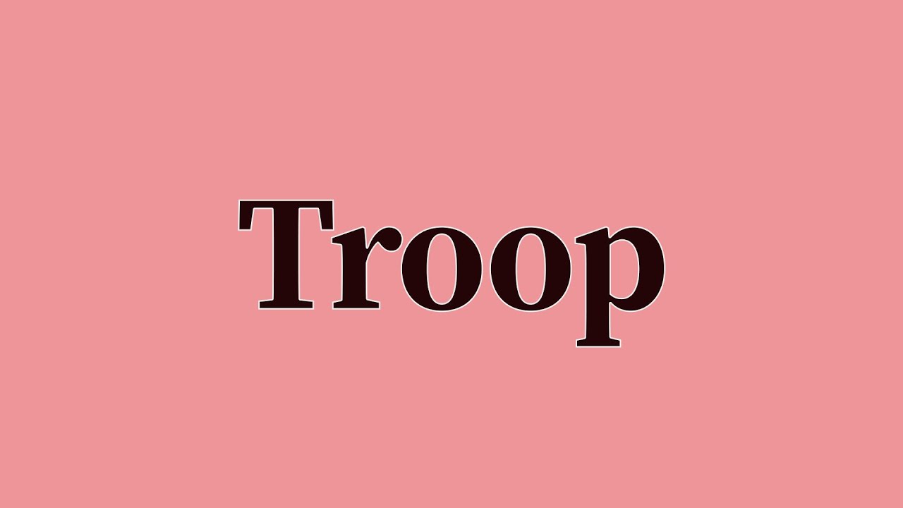 Troop Pronunciation and Meaning - YouTube