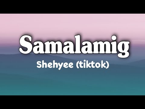 Shehyee- Samalamig (Lyrics) Samalamig, Samalamig - YouTube