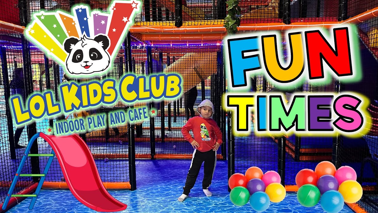 LOL KIDS CLUB INDOOR PLAYGROUND - YouTube