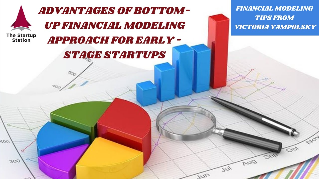 Advantages of bottom-up modeling for Early-Stage Startups: Financial ...