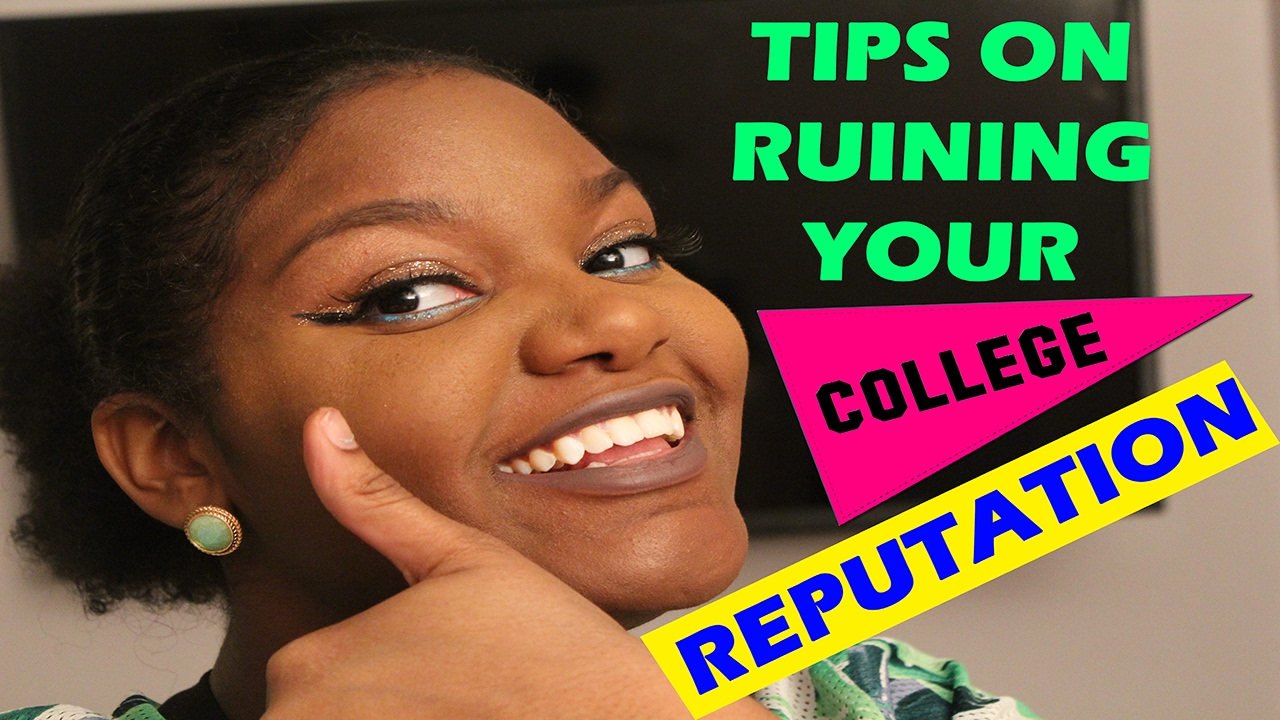 21 TIPS TO RUIN YOUR COLLEGE REPUTATION - YouTube