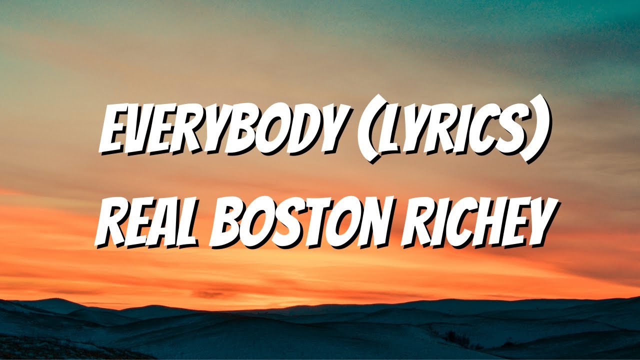 Real Boston Richey - Everybody (Lyrics)