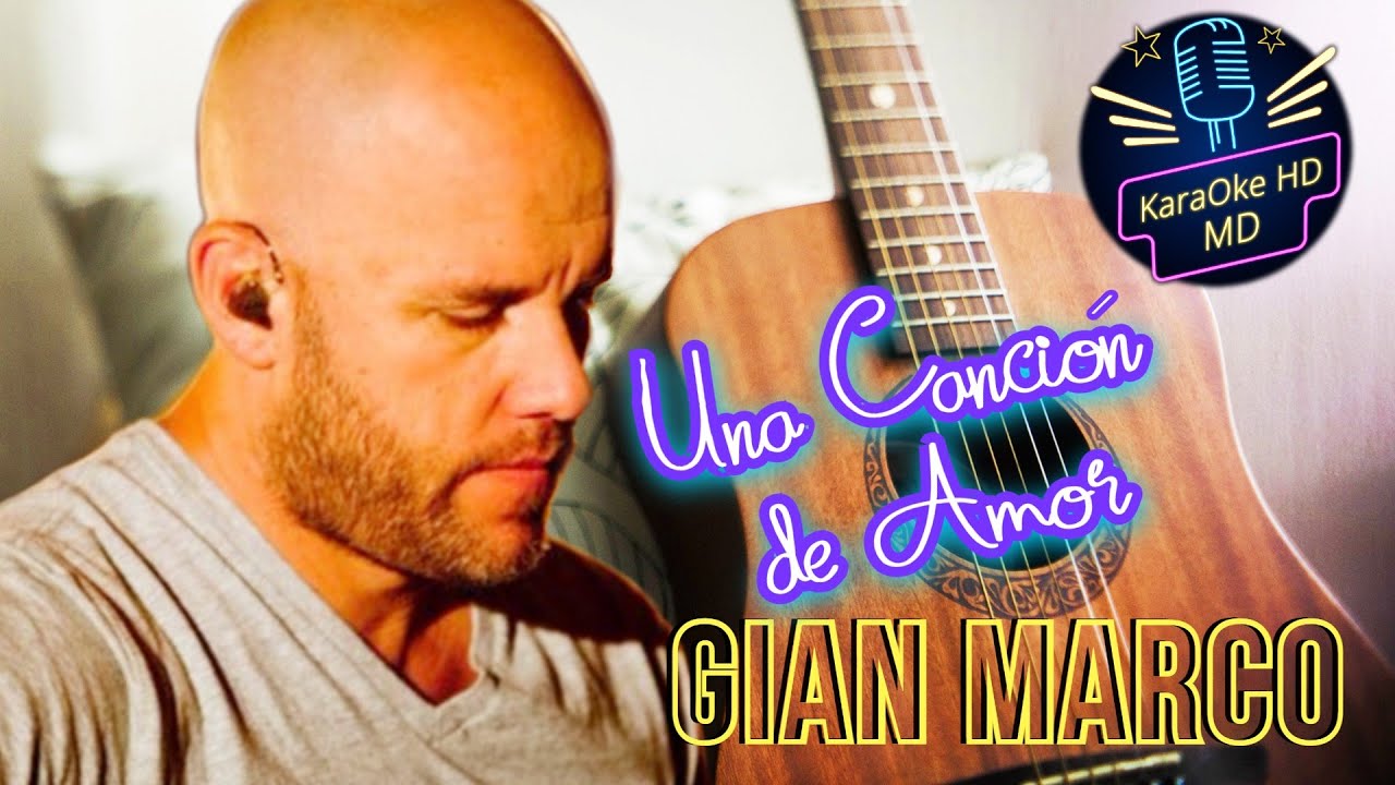 UNA CANCIÓN DE AMOR - GIAN MARCO (KaraOke HD) - YouTube Music