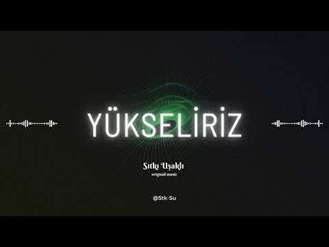 Yükseliriz- Sıtkı uşaklı orjinal müzik iyi seyirler
